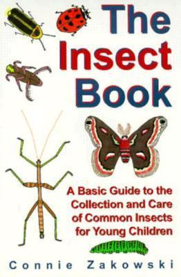 The Insect Book: A Basic Guide to the Collection and Care of Common ...