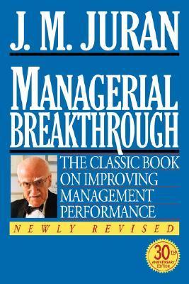 Managerial Breakthrough: The Classic Book on Improving Management ...