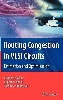 Routing Congestion in VLSI Circuits: Estimation and Optimization by Prashant Saxena | Goodreads