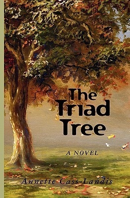 The Triad Tree by Annette Cass-Landis | Goodreads