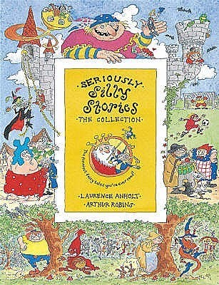 Seriously Silly Stories Collection by Laurence Anholt | Goodreads