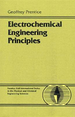 Electrochemical Engineering Principles by Geoffrey A. Prentice | Goodreads