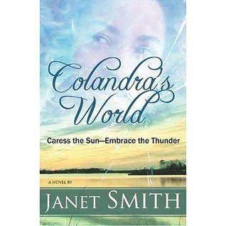Colandra's World: Caress the Sun—Embrace the Thunder by Janet Smith ...