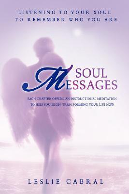 Soul Messages: Listening to your soul to remember who you are by Leslie ...
