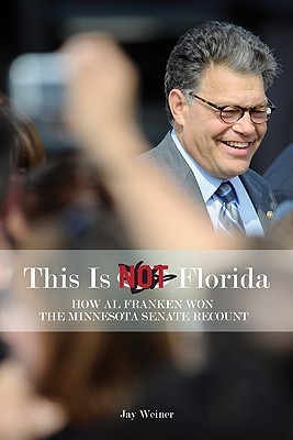 This Is Not Florida: How Al Franken Won the Minnesota Senate Recount by ...