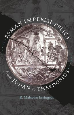 Roman Imperial Policy from Julian to Theodosius by Robert Malcolm ...