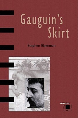 Gauguin's Skirt by Stephen F. Eisenman | Goodreads