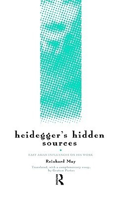 Heidegger's Hidden Sources: East-Asian Influences on his Work by ...