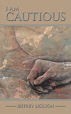 I Am Cautious by Jeffrey Lickson | Goodreads