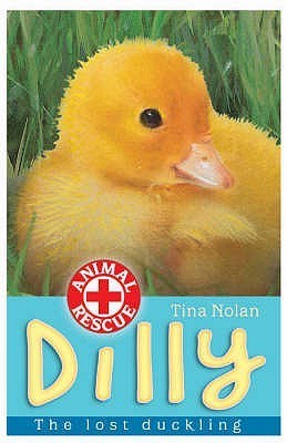 Dilly: The Lost Duckling (Animal Rescue, #6) by Tina Nolan | Goodreads