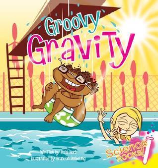 Groovy Gravity (Science Rocks) by Rena Korb | Goodreads