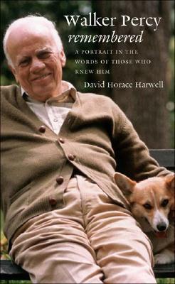 Walker Percy Remembered: A Portrait in the Words of Those Who Knew Him ...