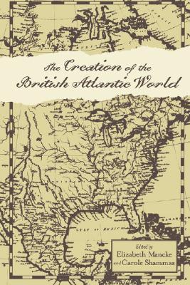 The Creation of the British Atlantic World by Elizabeth Mancke | Goodreads