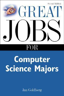 Great Jobs for Computer Science Majors 2nd Ed. by Jan Goldberg | Goodreads
