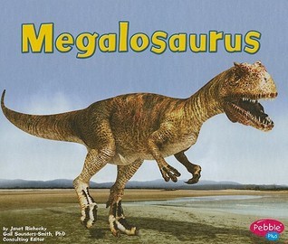 Megalosaurus (Pebble Plus) by Janet Riehecky | Goodreads