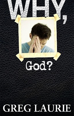 Why, God? by Greg Laurie | Goodreads