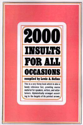 Two Thousand Insults for All Occasions by Louis A. Safian | Goodreads