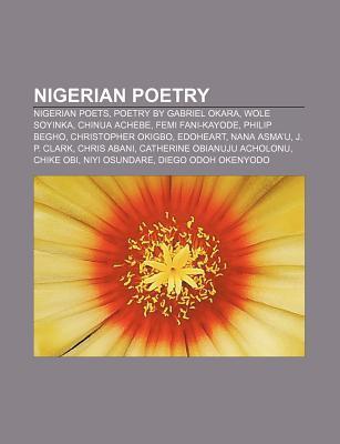 Nigerian Poetry: Nigerian Poets, Poetry by Gabriel Okara, Wole Soyinka ...
