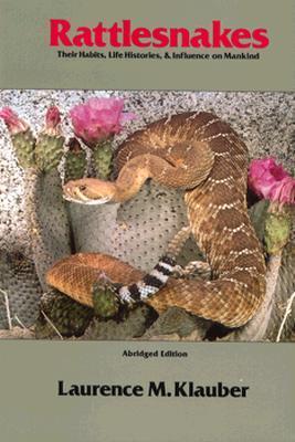 Rattlesnakes: Their Habits, Life Histories, and Influence on Mankind ...