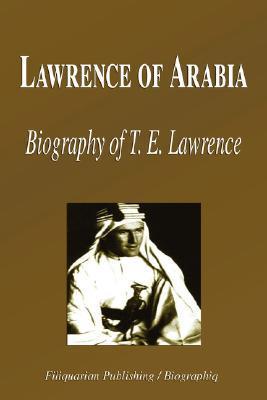 Lawrence of Arabia - Biography of T. E. Lawrence by Biographiq | Goodreads