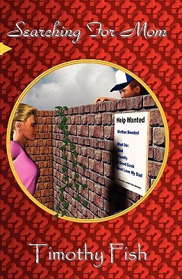 Searching for Mom by Timothy Fish | Goodreads