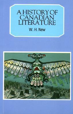 A History of Canadian Literature by W.H. New | Goodreads