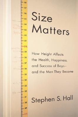 Size Matters: How Height Affects the Health, Happiness, and Success of ...