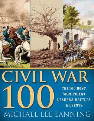 The Civil War 100: The Stories Behind the Most Influential Battles ...