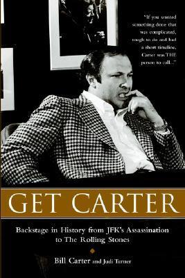 Get Carter: Backstage in History from JFK's Assassination to the ...