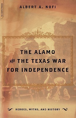 The Alamo And The Texas War For Independence by Albert A. Nofi | Goodreads