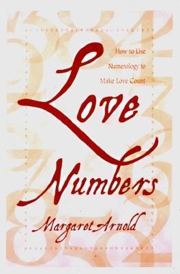 Love Numbers: How to Use Numerology to Make Love Count by Margaret ...