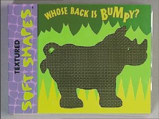 Whose Back Is Bumpy? - Textured Soft Shapes by Kate Davis | Goodreads