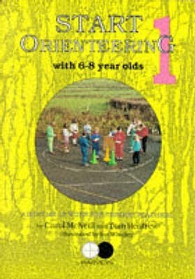 Start Orienteering 1: With 6-8 Year Olds by Carol McNeill | Goodreads