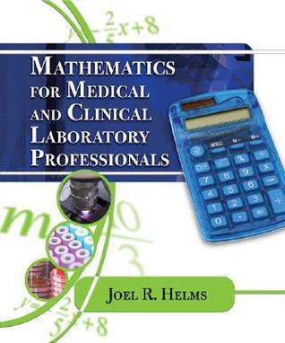 Mathematics for Medical and Clinical Laboratory Professionals by Joel R ...