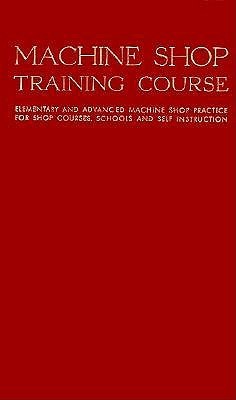 Machine Shop Training Course (002) by Franklin Day Jones | Goodreads