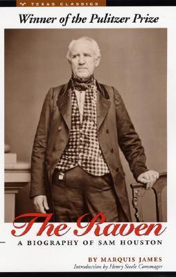 The Raven: A Biography of Sam Houston by Marquis James | Goodreads