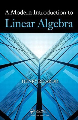 A Modern Introduction to Linear Algebra by Henry J. Ricardo | Goodreads