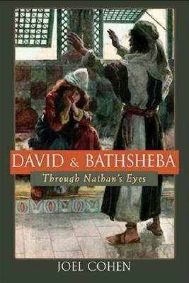 David and Bathsheba: Through Nathan's Eyes by Joel Cohen | Goodreads