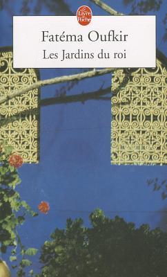 Les Jardins Du Roi by Fatéma Oufkir | Goodreads