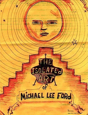 The Isolated Art Of Michael Lee Ford by Mike Drake | Goodreads