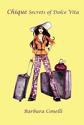 Chique Secrets of Dolce Vita by Barbara Conelli | Goodreads