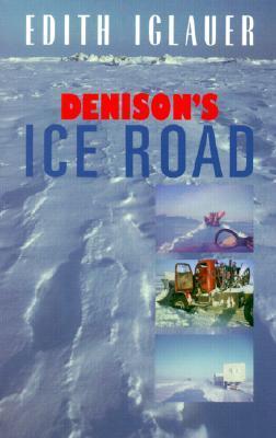 Denison's Ice Road by Edith Iglauer | Goodreads