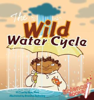 Wild Water Cycle (Science Rocks) by Rena Korb | Goodreads