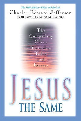 Jesus - The Same: The Compelling Christ Yesterday, Today and Forever by ...