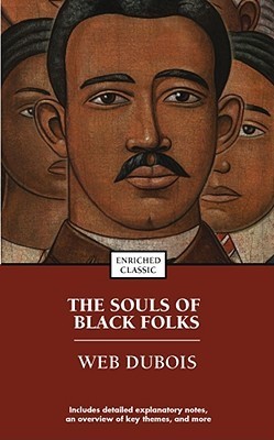 The Souls of Black Folk (Enriched Classics) by W.E.B. Du Bois | Goodreads