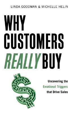 Why Customers Really Buy: Uncovering the Emotional Triggers That Drive ...