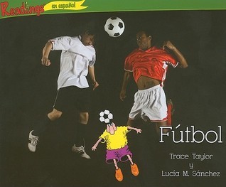 Futbol / Soccer (Reading en espanol) by Trace Taylor | Goodreads