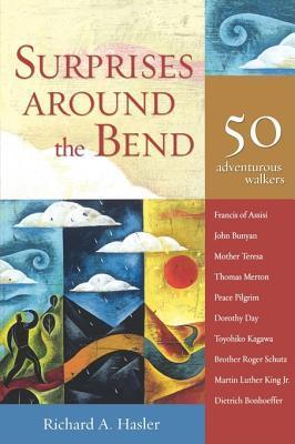 Surprises around the Bend: 50 Adventurous Walkers by Richard A. Hasler ...