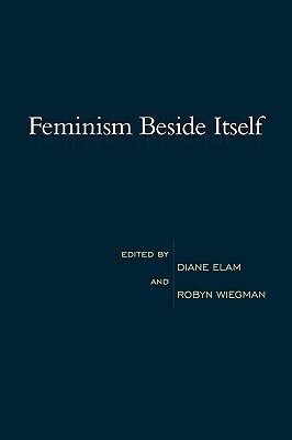 Feminism Beside Itself by Diane Elam | Goodreads