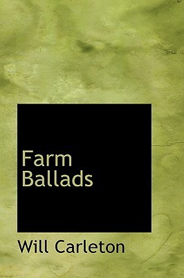 Farm Ballads by Will Carleton | Goodreads